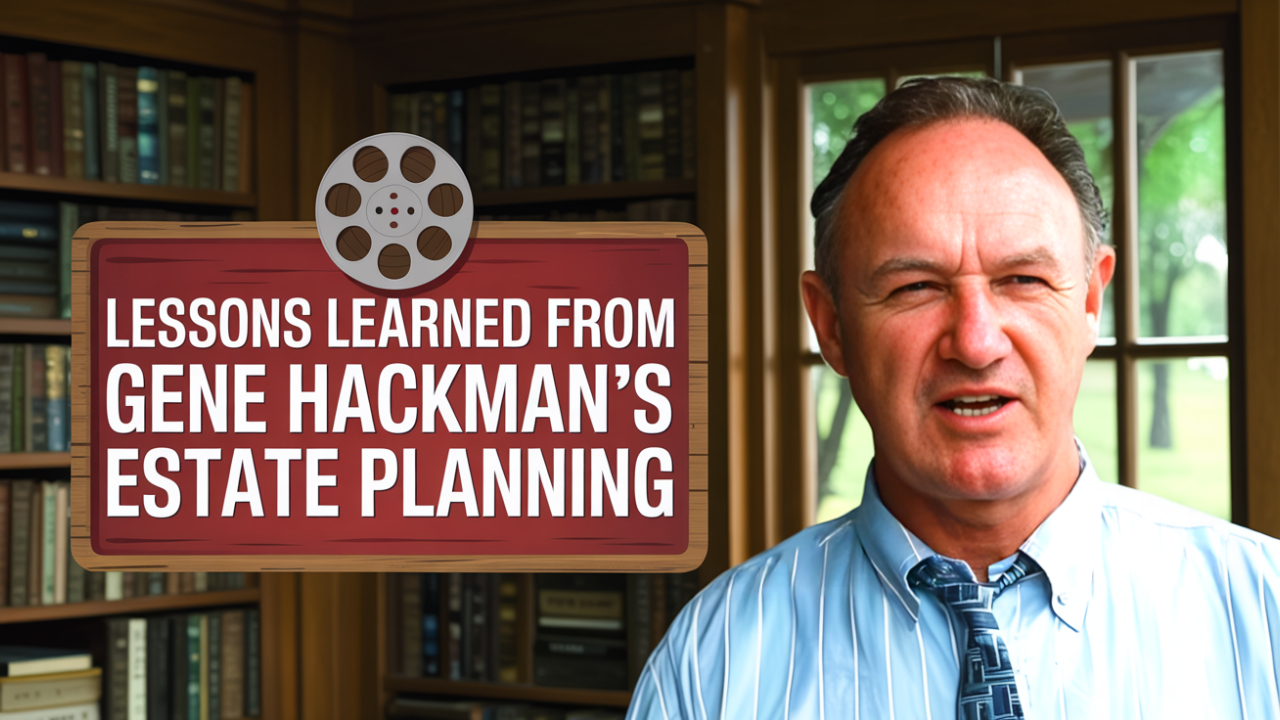 GENE HACKMAN'S ESTATE PLANNING